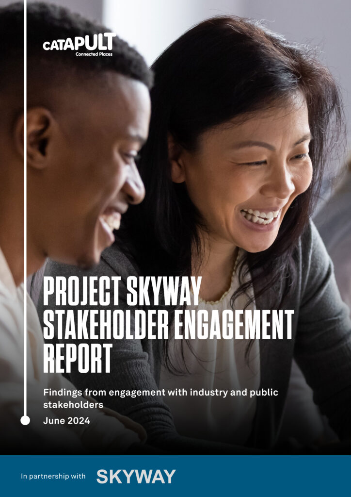 Project Skyway Stakeholder Engagement Report - Connected Places Catapult