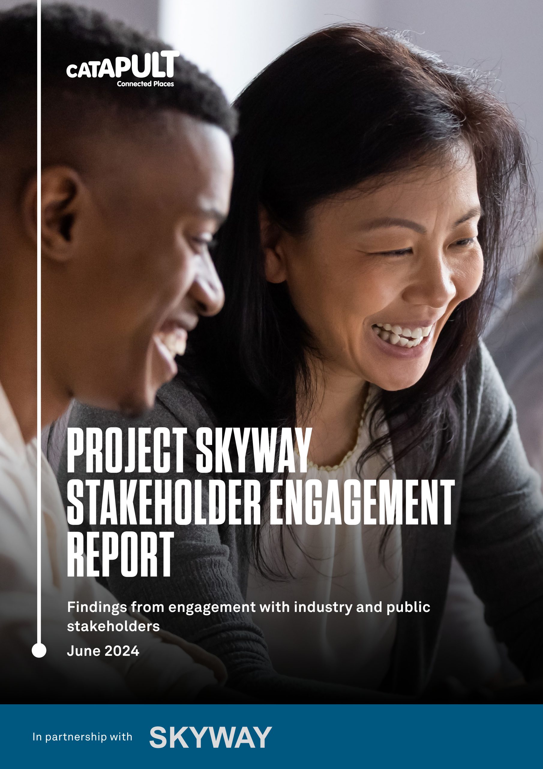 Project Skyway Stakeholder Engagement Report - Connected Places Catapult